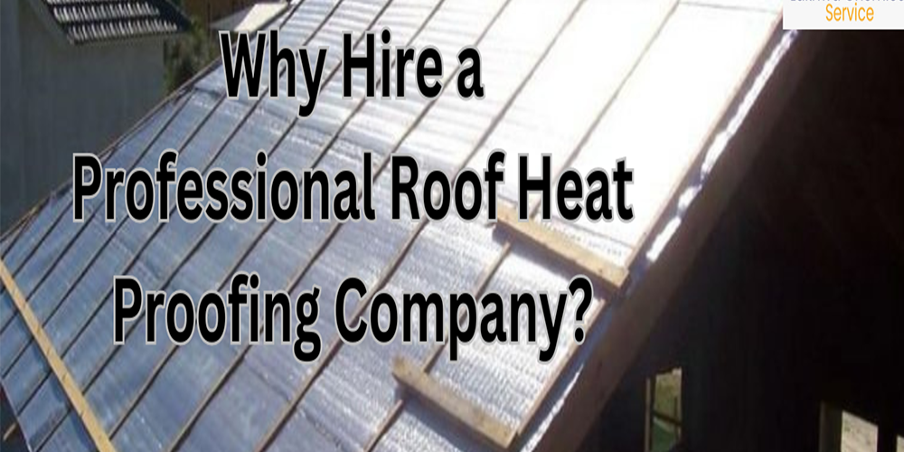 Why Hire a Professional Roof Heat Proofing Company? - Waterproofing and ...